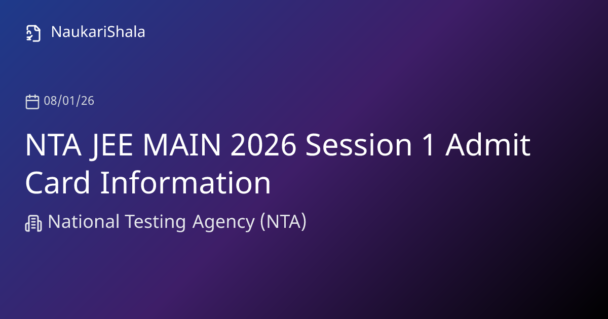 NTA JEE MAIN 2026 Session 1 Admit Card Information | NaukariShala ...