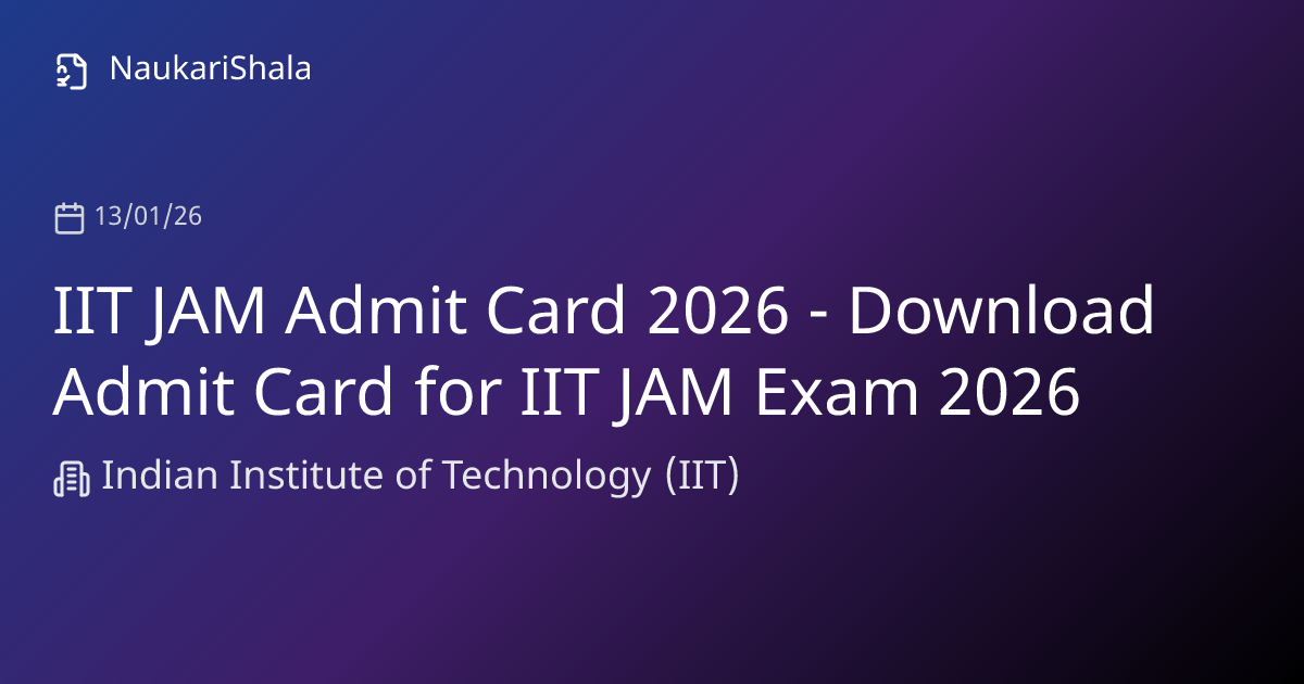 IIT JAM Admit Card 2026 - Download Admit Card for IIT JAM Exam 2026 ...