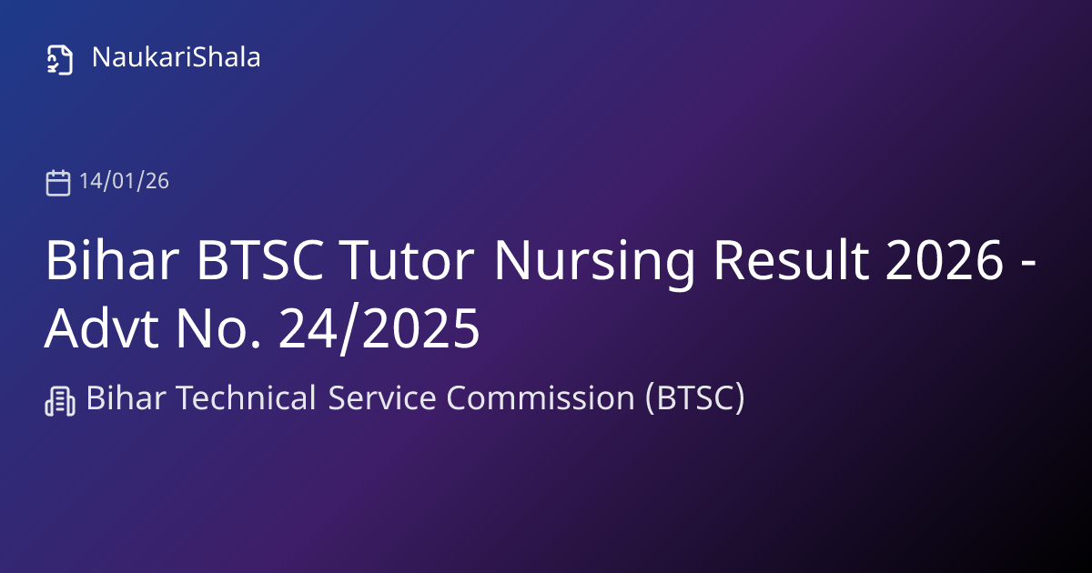 Bihar BTSC Tutor Nursing Result 2026 - Advt No. 24/2025 | NaukariShala ...