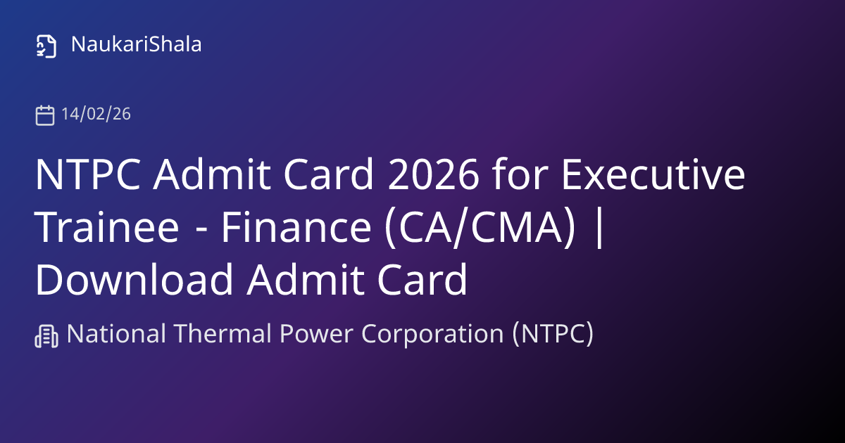 NTPC Admit Card 2026 for Executive Trainee - Finance (CA/CMA ...
