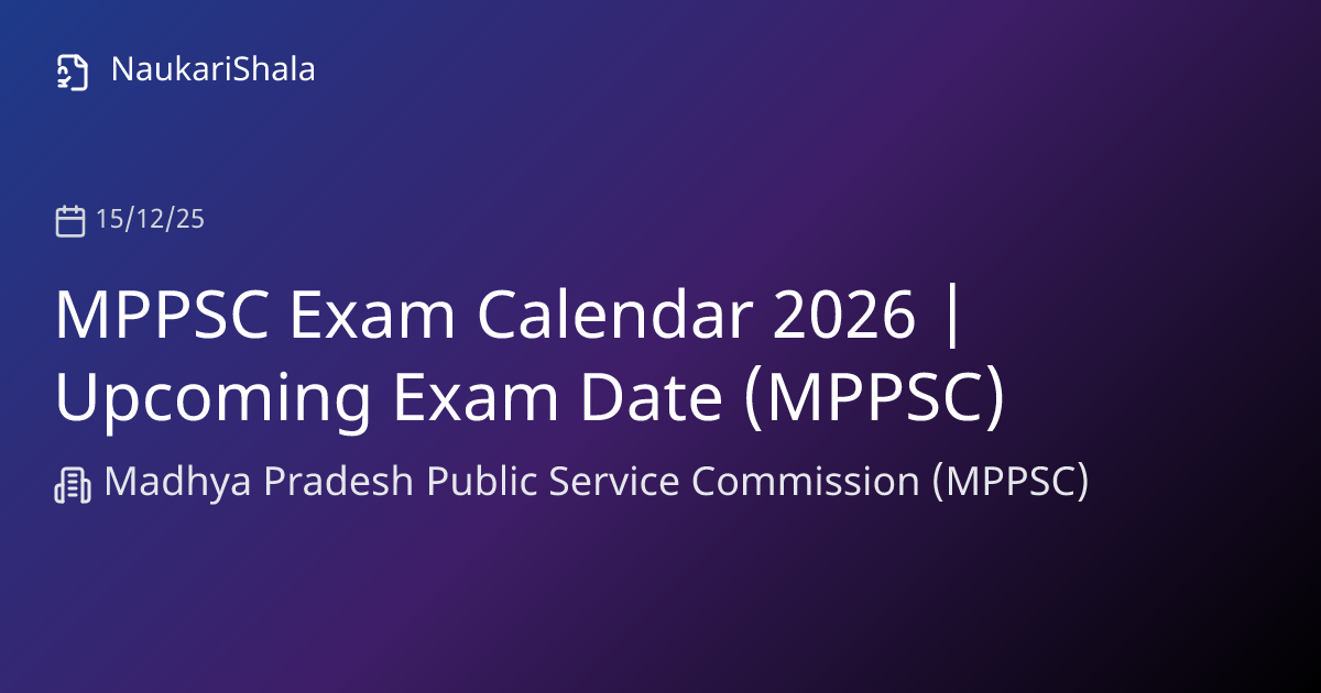 MPPSC Exam Calendar 2026 | Upcoming Exam Date (MPPSC) | NaukariShala ...