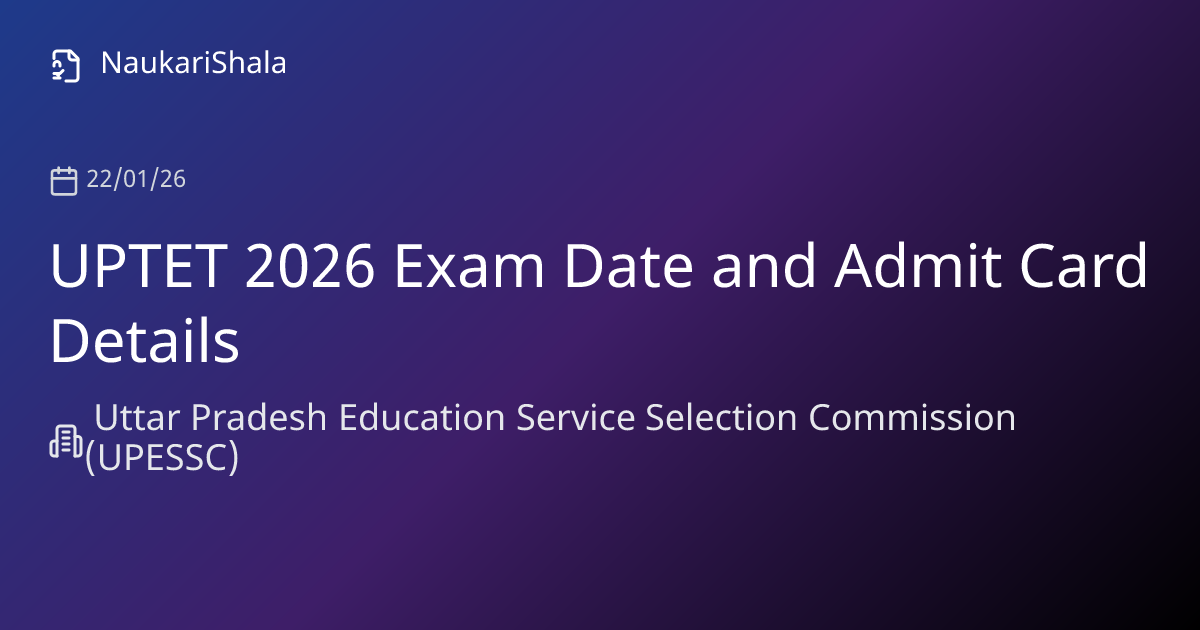 UPTET 2026 Exam Date and Admit Card Details | NaukariShala | NaukariShala