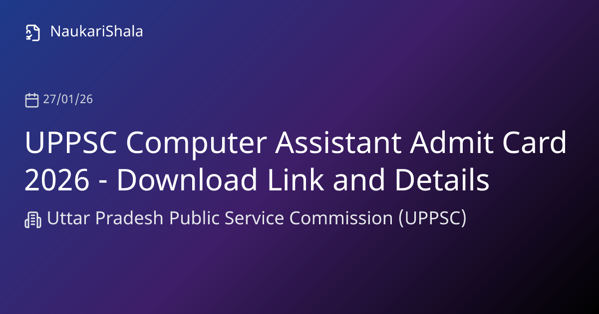 UPPSC Computer Assistant Admit Card 2026 - Download Link and Details ...